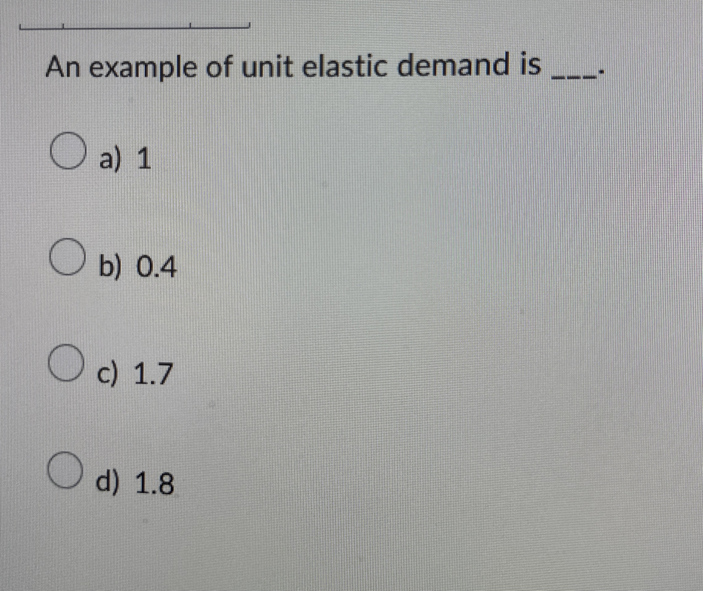 Solved An example of unit elastic demand is | Chegg.com