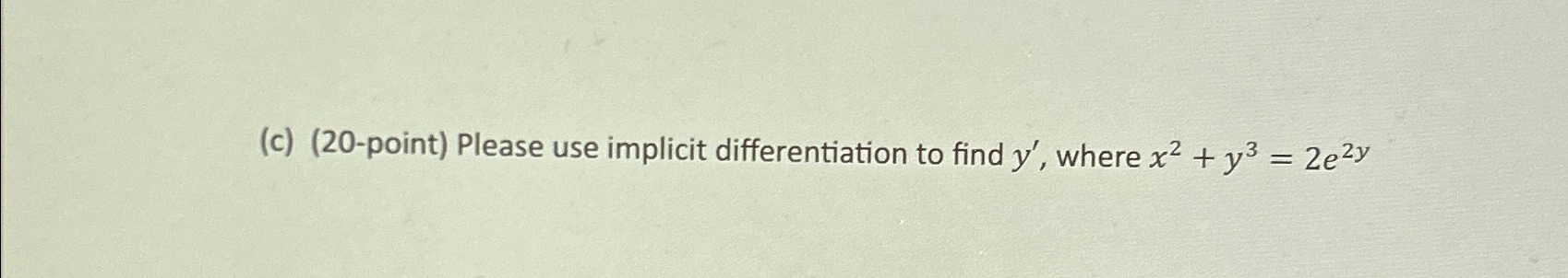 Solved (c) (20-point) ﻿Please use implicit differentiation | Chegg.com