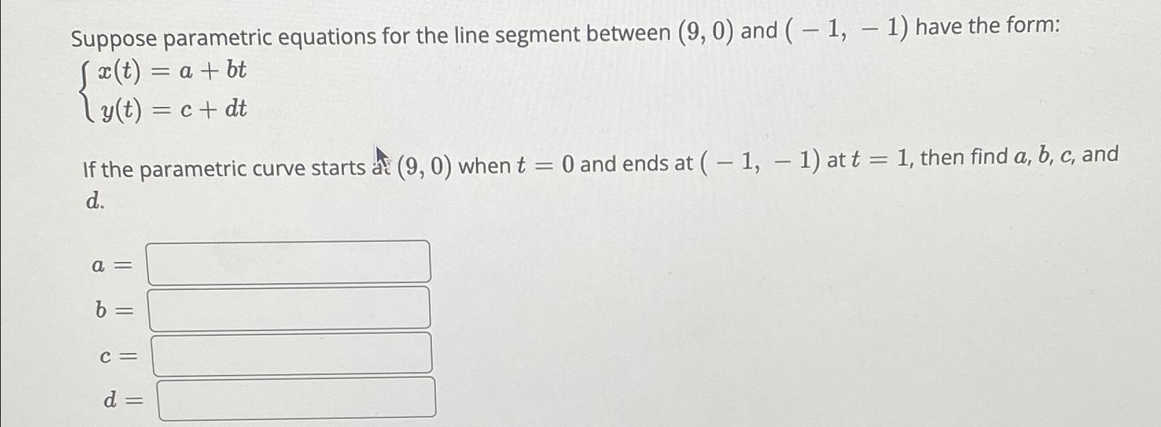 Solved Suppose parametric equations for the line segment | Chegg.com