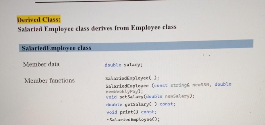 Solved Derived Class: Salaried Employee class derives from | Chegg.com