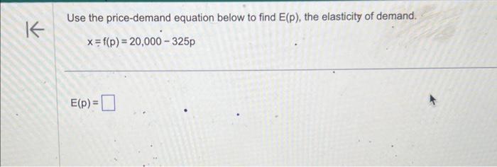 Solved Use the price-demand equation below to find E(p), the | Chegg.com