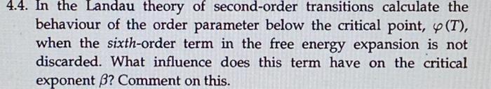 Solved 4.4. In the Landau theory of second-order transitions | Chegg.com