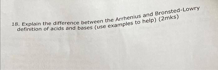 Solved 18. Explain the difference between the Arrhenius and | Chegg.com