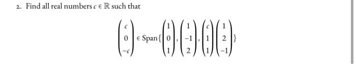 Solved 2. Find all real numbers c∈R such that | Chegg.com