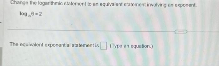 Solved Change the logarithmic statement to an equivalent | Chegg.com