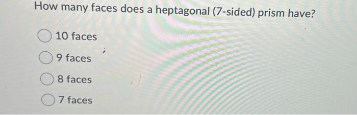 Solved How many faces does a heptagonal (7-sided) prism | Chegg.com