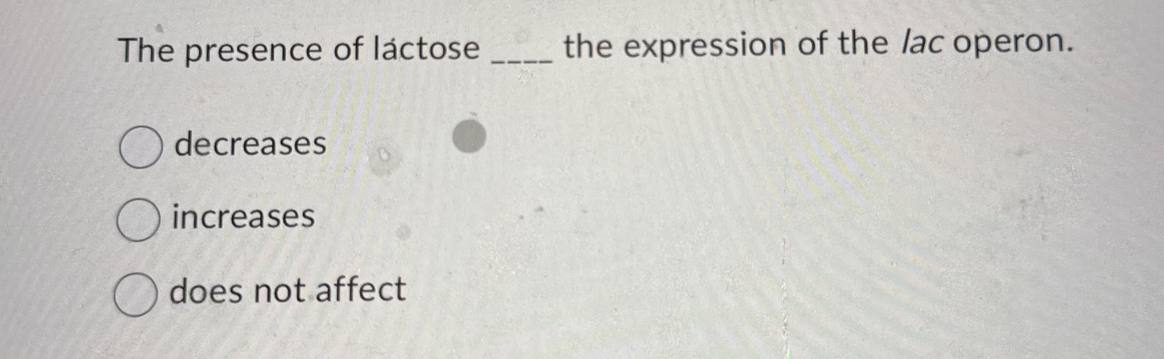 Solved The presence of láctose q, ﻿the expression of the lac | Chegg.com
