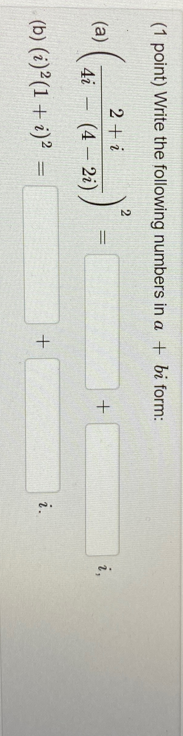 Solved (1 ﻿point) ﻿Write the following numbers in a+bi | Chegg.com