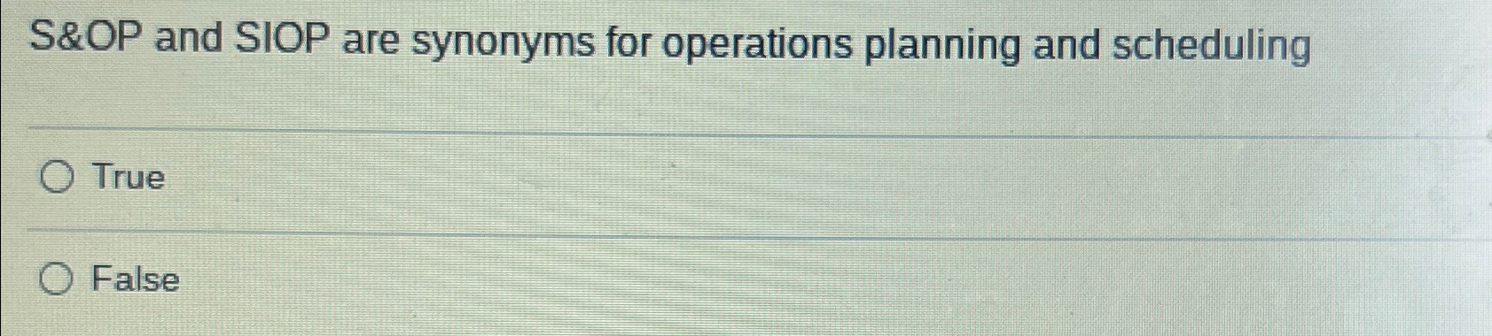 Solved S&OP and SIOP are synonyms for operations planning | Chegg.com