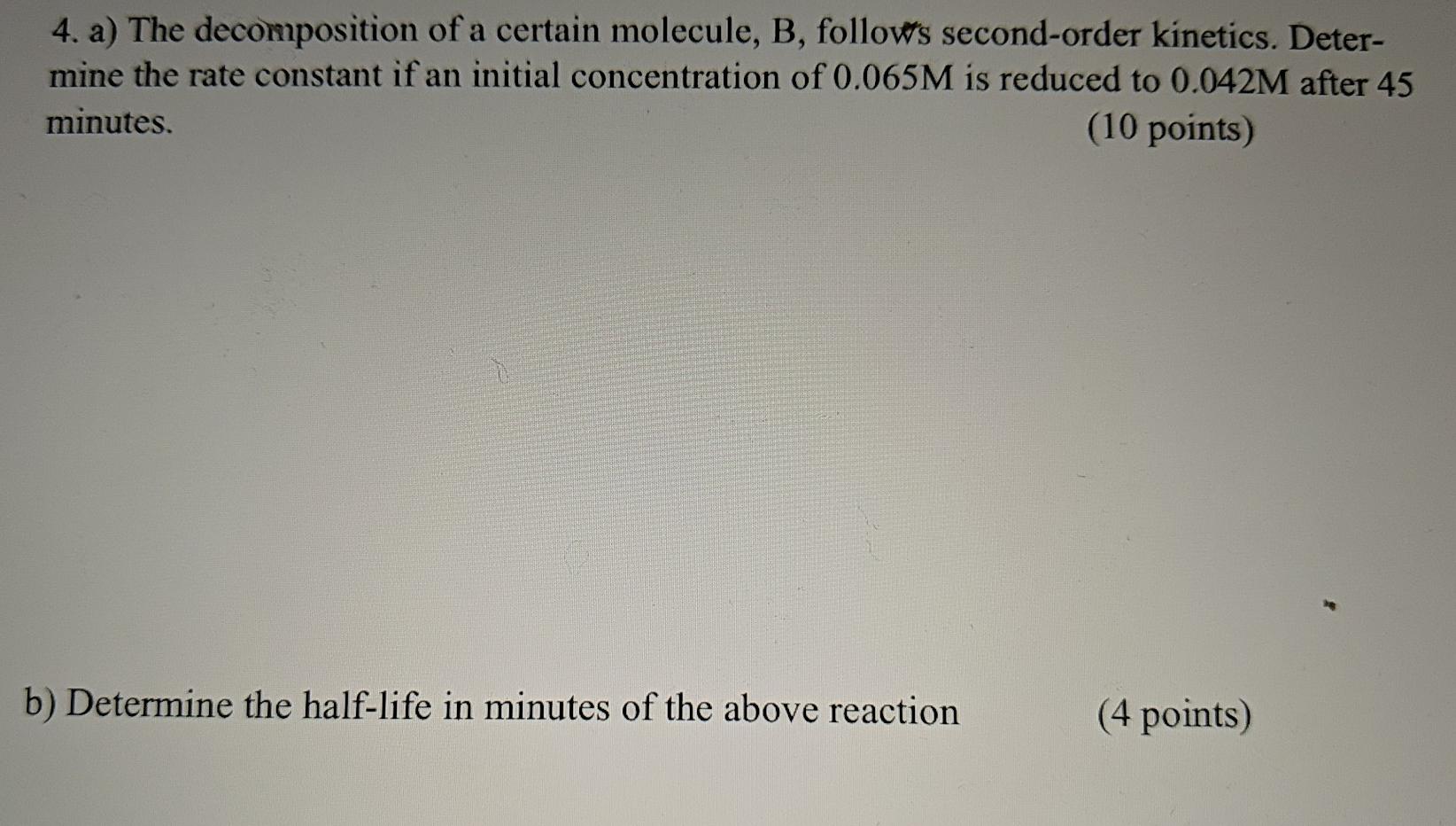 Solved 4. a) The decomposition of a certain molecule, B, | Chegg.com