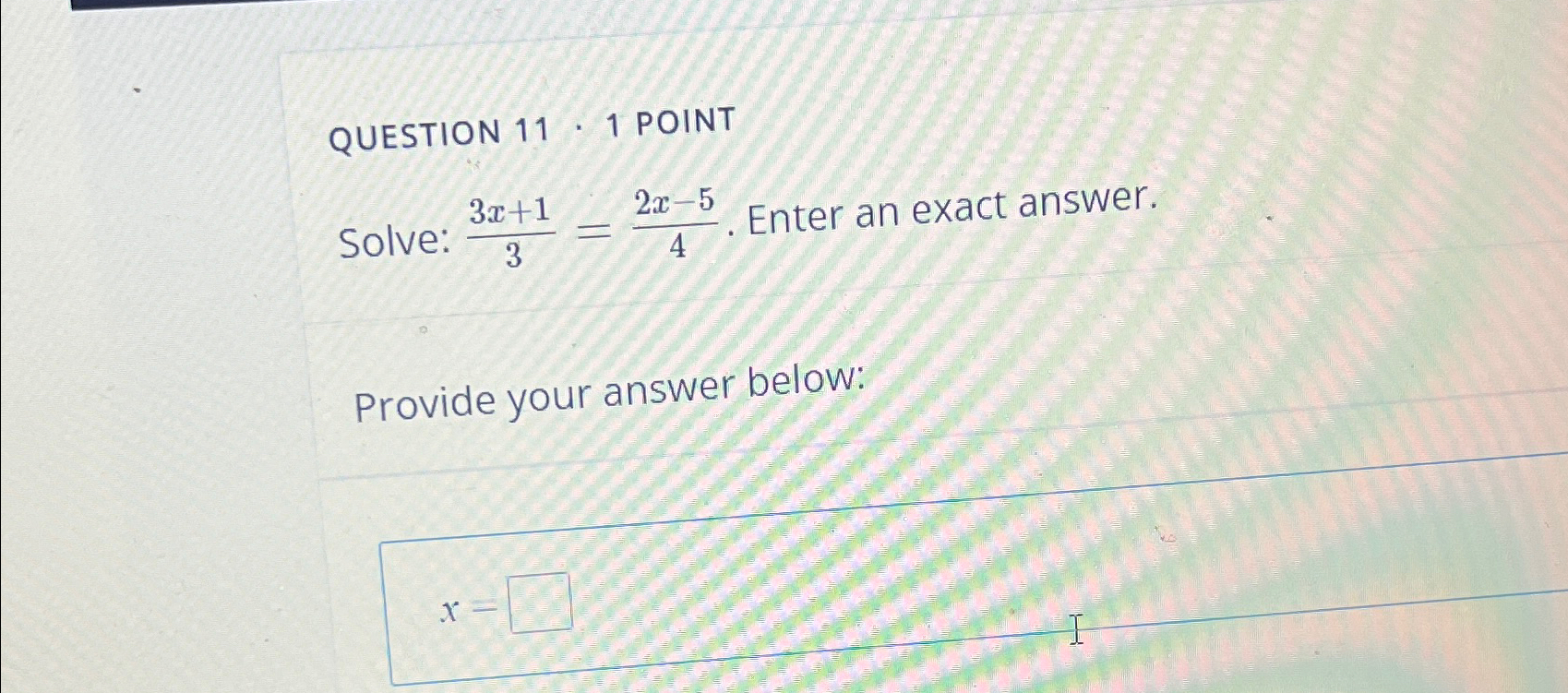 Solved QUESTION 11 * 1 ﻿POINTSolve: 3x+13=2x-54. ﻿Enter an | Chegg.com