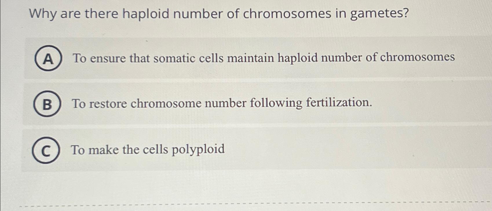 Solved Why are there haploid number of chromosomes in | Chegg.com