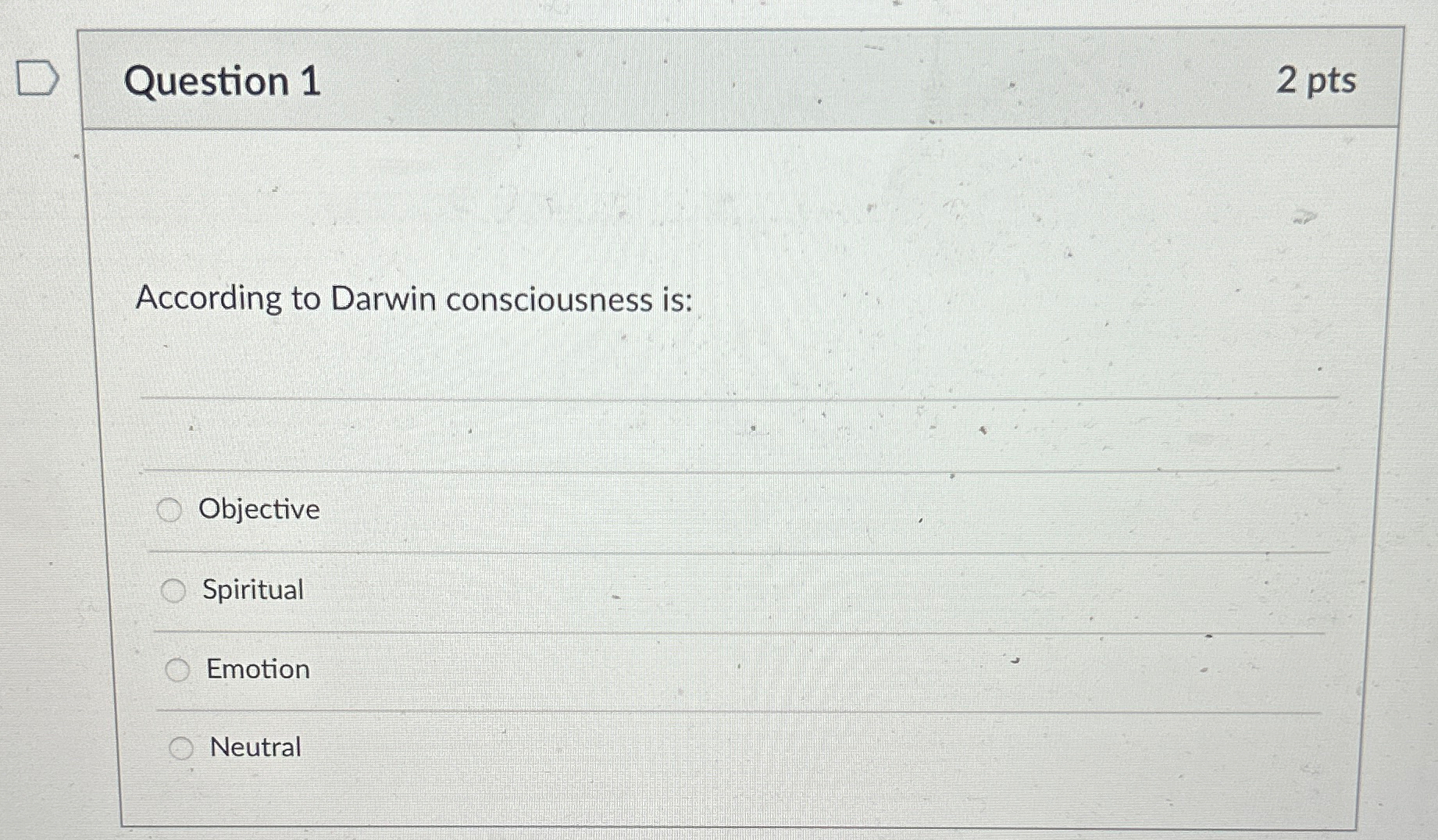 Solved Question 12 ﻿ptsAccording to Darwin consciousness | Chegg.com