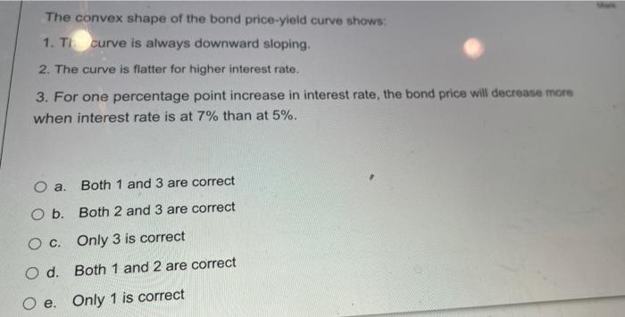 Solved The convex shape of the bond price yield curve shows | Chegg.com