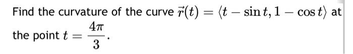 Solved Find The Curvature Of The Curve R T At The Point