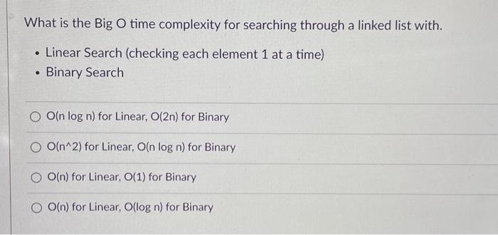 Solved What is the Big O time complexity for searching | Chegg.com
