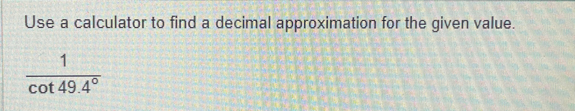 Solved Use a calculator to find a decimal approximation for | Chegg.com