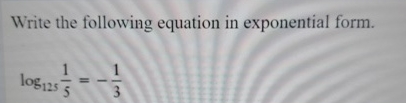 Solved Write the following equation in exponential | Chegg.com