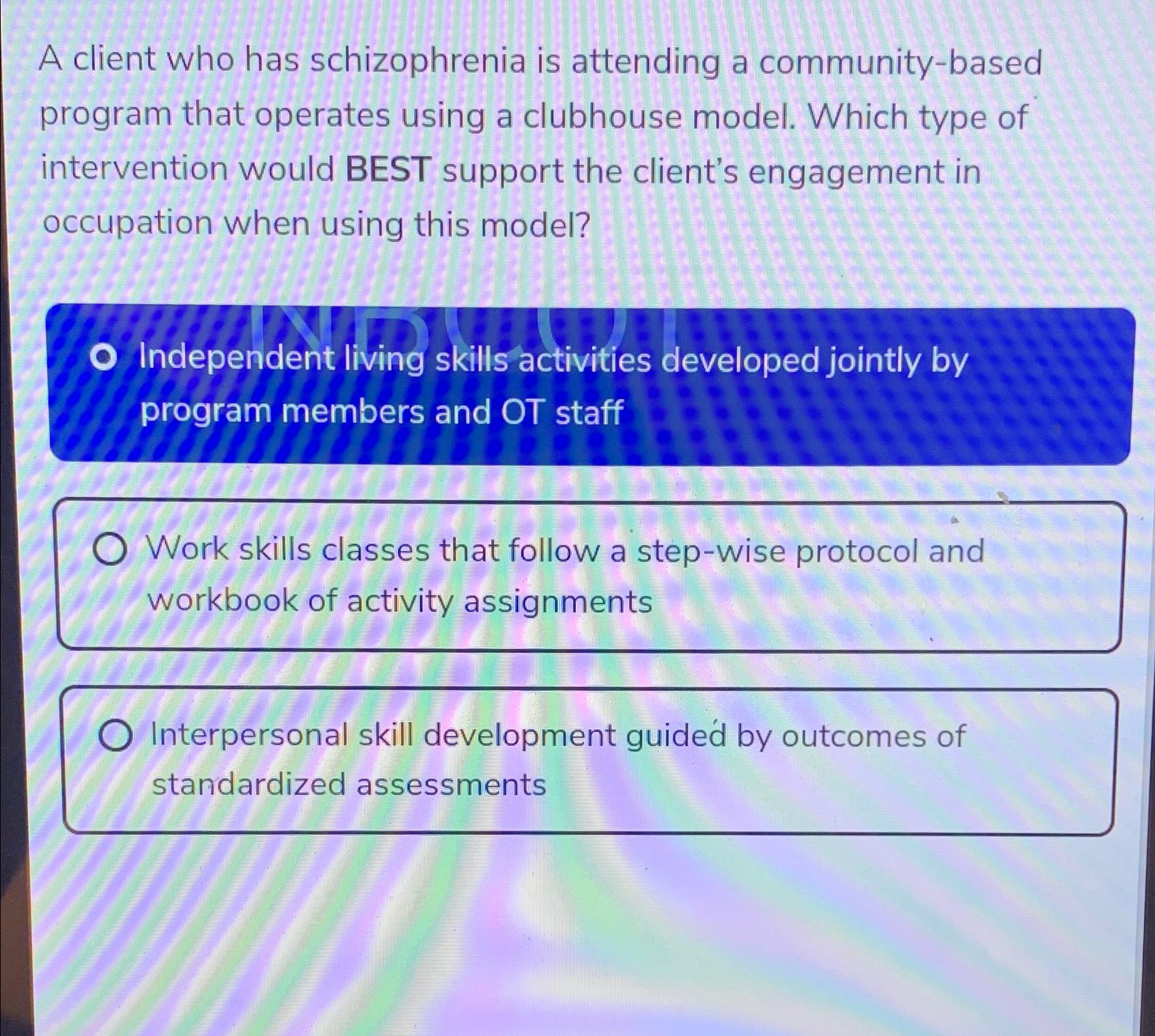 Solved A client who has schizophrenia is attending a | Chegg.com