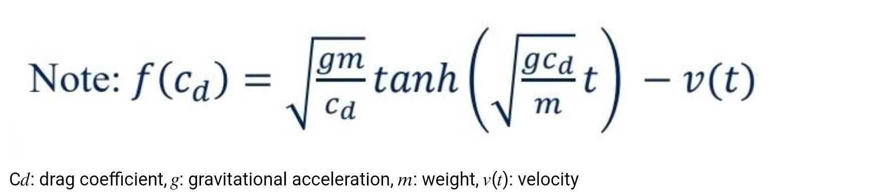 Solved Note: f(cd)=cdgmtanh(mgcdt)−v(t) Cd: drag | Chegg.com