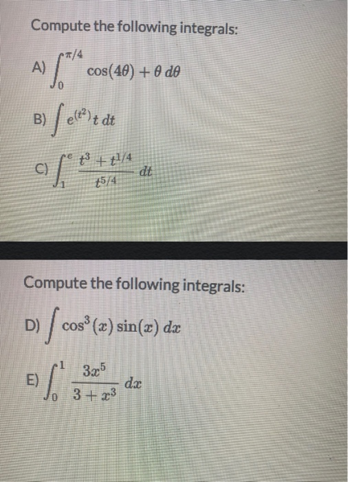 Solved Compute the following integrals: 2/4 A) cos(48) + 0 | Chegg.com