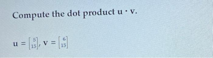 Solved Compute the dot product u V = | Chegg.com