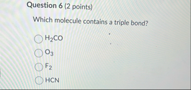Solved Question 6 (2 ﻿points)Which molecule contains a | Chegg.com