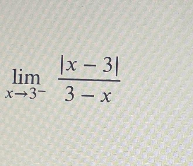 Solved limx→3-|x-3|3-x | Chegg.com