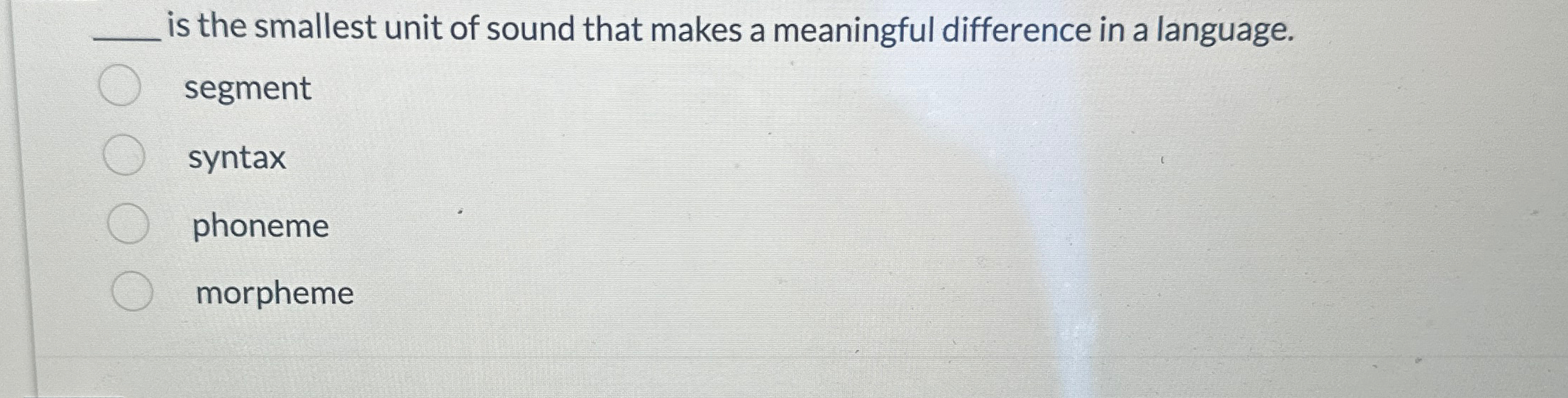 Solved q, ﻿is the smallest unit of sound that makes a | Chegg.com