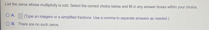 Solved (a) List the zeros whose multiplicity is even. Select | Chegg.com