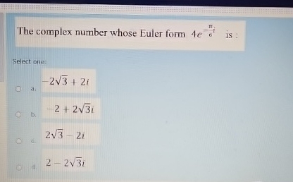 Solved The complex number whose Euler form 4e-π8i ﻿is | Chegg.com