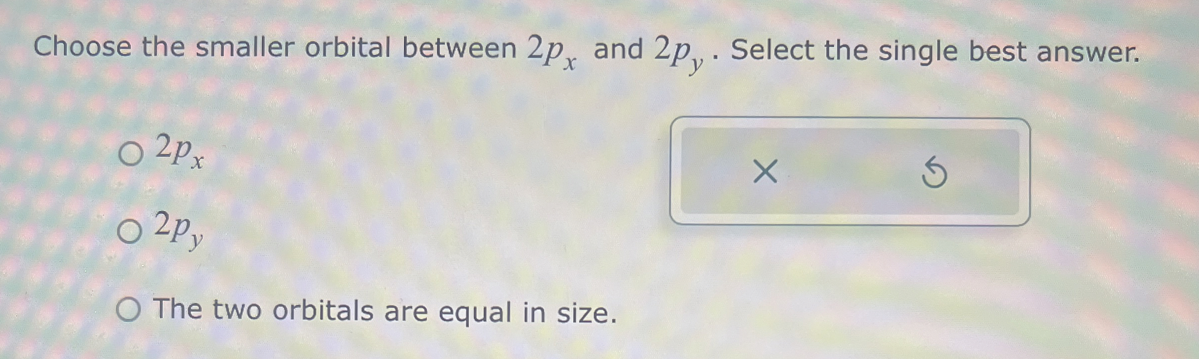Solved Choose the smaller orbital between 2px ﻿and 2py. | Chegg.com