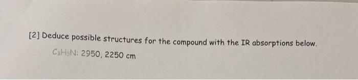 Solved [2] Deduce possible structures for the compound with | Chegg.com