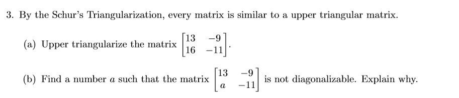 Solved 3. By the Schur's Triangularization, every matrix is | Chegg.com