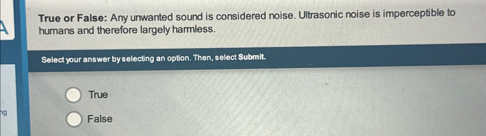 Solved True or False: Any unwanted sound is considered | Chegg.com