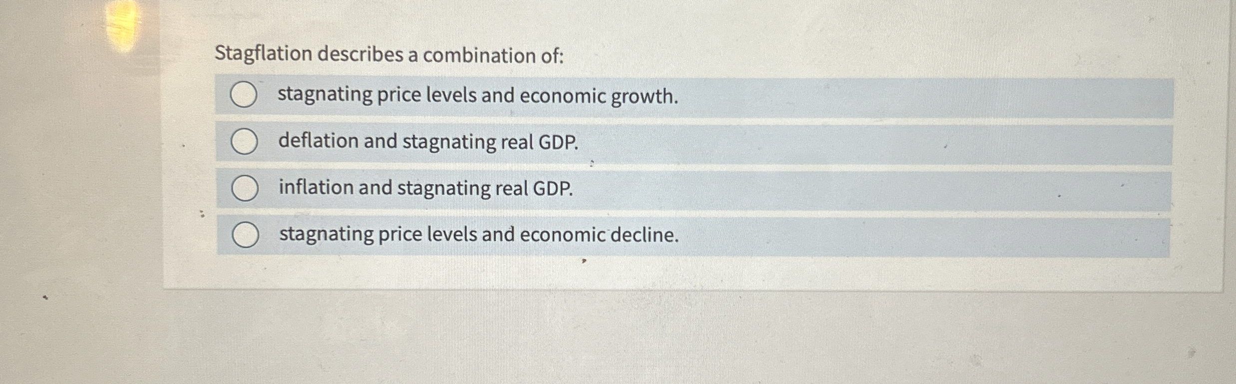 Solved Stagflation describes a combination of:stagnating | Chegg.com