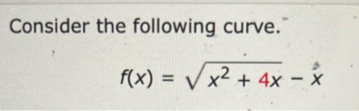 Solved Consider the following curve. f(x)=x2+4x−xFind the | Chegg.com