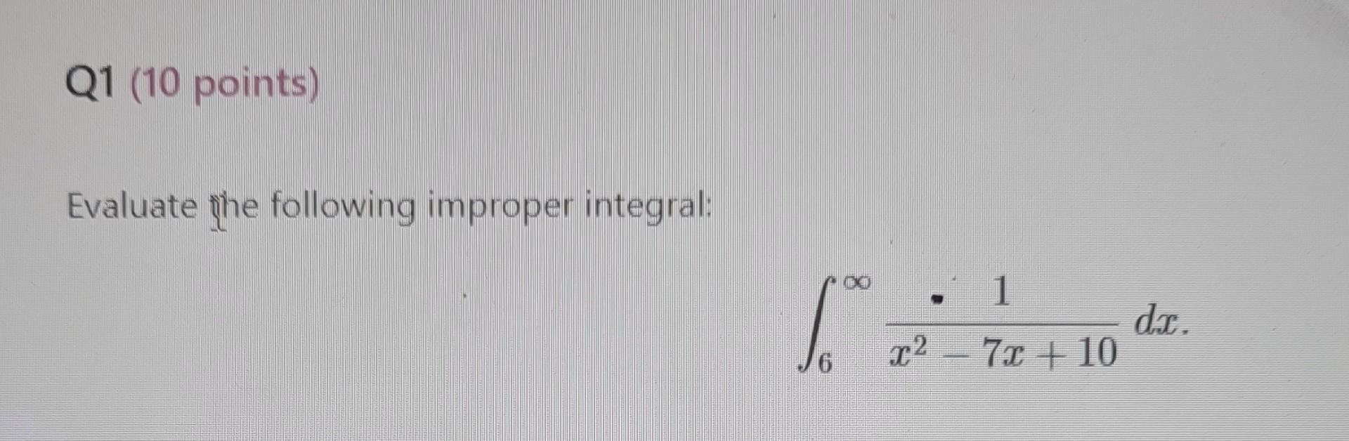 Solved Evaluate the following improper integral: | Chegg.com