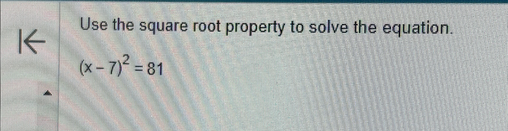 Solved Use the square root property to solve the | Chegg.com