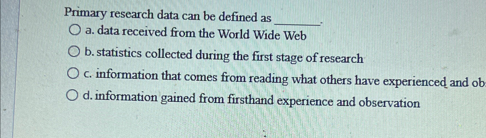 Solved Primary research data can be defined asa. ﻿data | Chegg.com