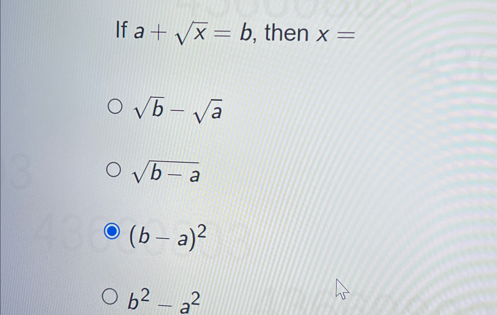 Solved If a+x2=b, ﻿then x=b2-a2b-a2(b-a)2b2-a2 | Chegg.com
