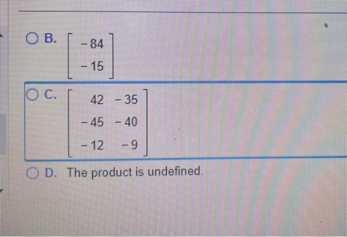 Solved Compute the product or state that it is undefined. | Chegg.com