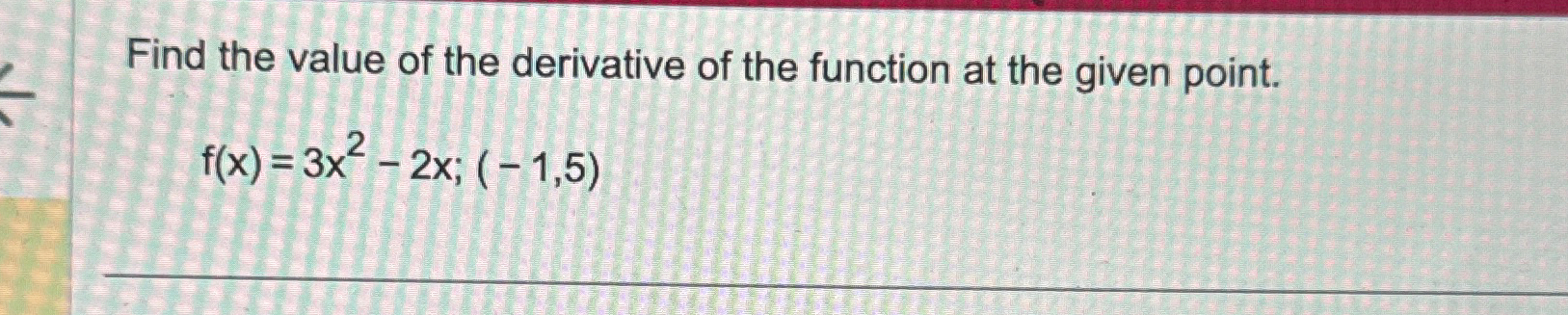 Solved Find the value of the derivative of the function at | Chegg.com