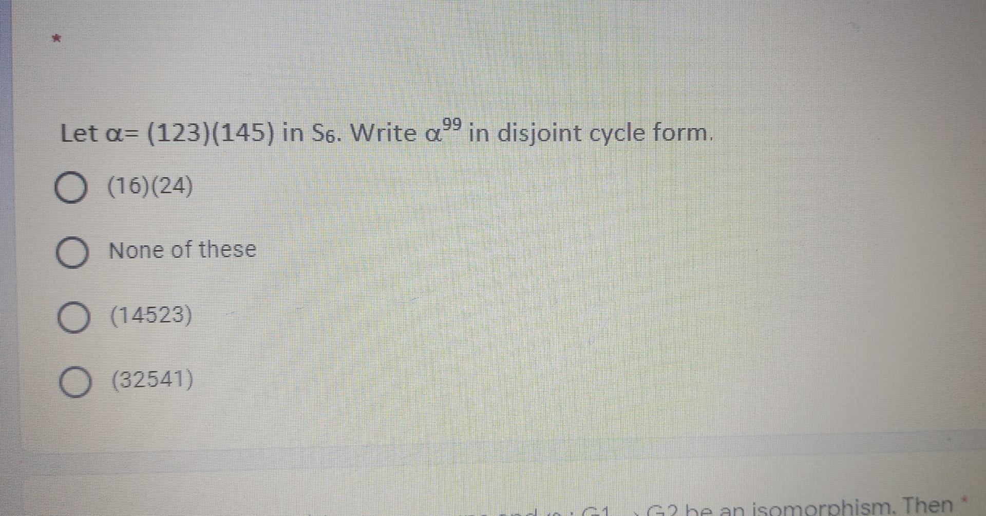 Solved Let a= (123)(145) in St. Write aº in disjoint cycle | Chegg.com