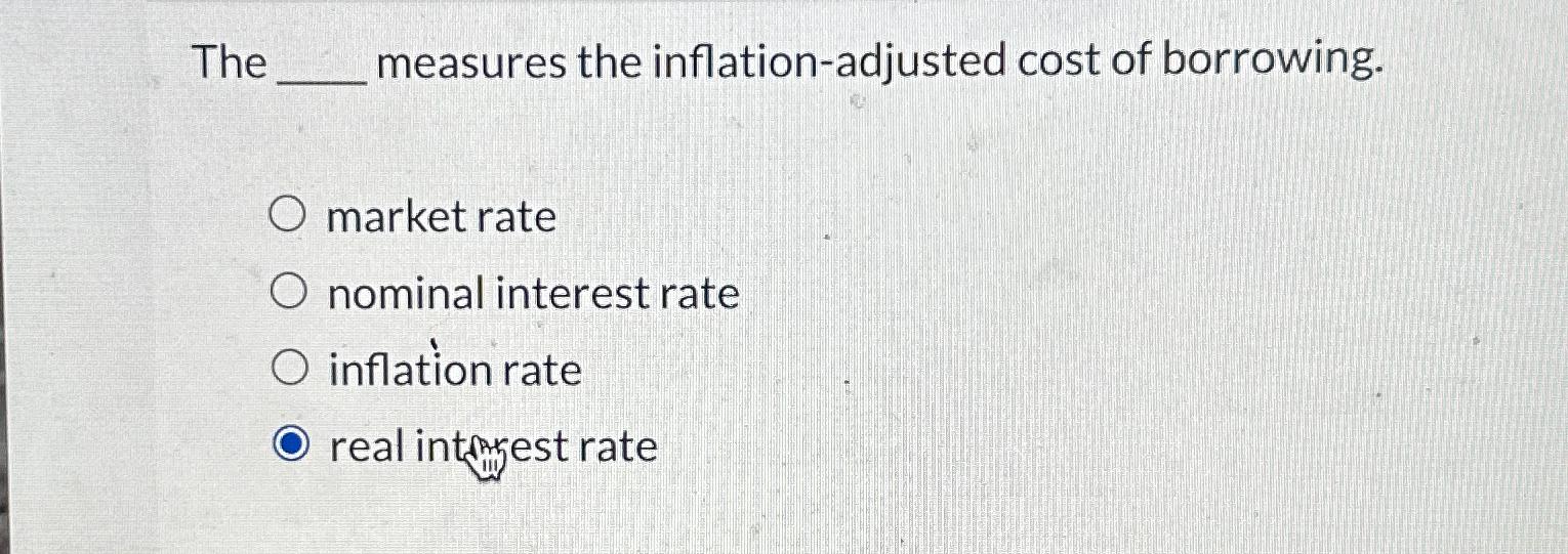 Solved The measures the inflation-adjusted cost of | Chegg.com