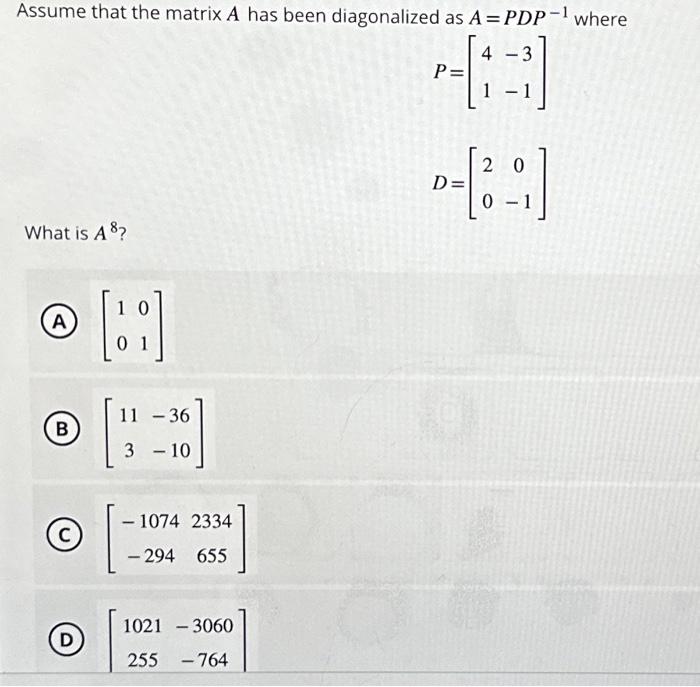 Solved Assume that the matrix A has been diagonalized as A = | Chegg.com