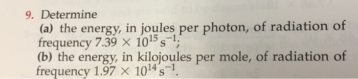 Solved 9. Determine (a) the energy, in joules per photon, of | Chegg.com