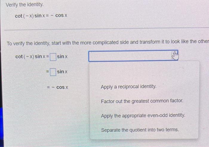 Solved Verify the identity cot (-x) sin x= - COS X To verify | Chegg.com
