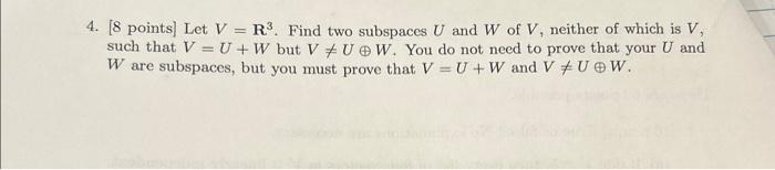Solved 4. [8 points] Let V=R3. Find two subspaces U and W of | Chegg.com