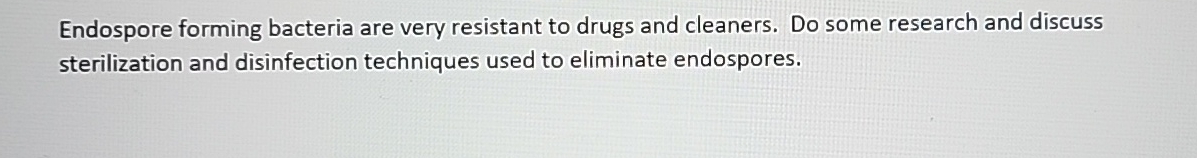 Solved Endospore forming bacteria are very resistant to | Chegg.com